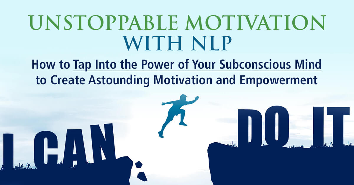 Unstoppable Motivation with NLP